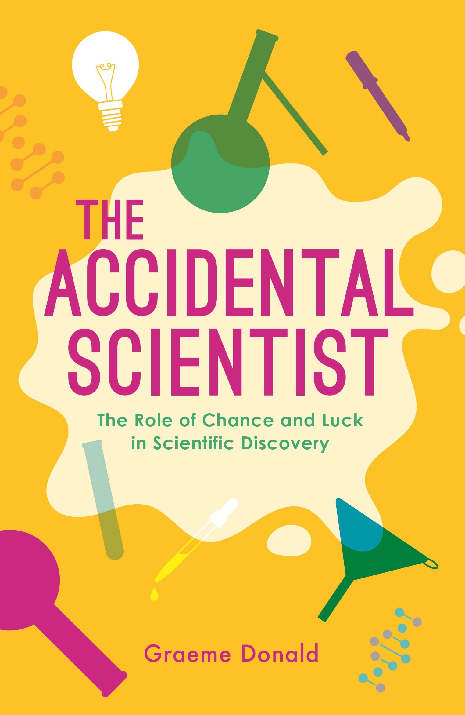 The Accidental Scientist: The Role of Chance and Luck in Scientific ...